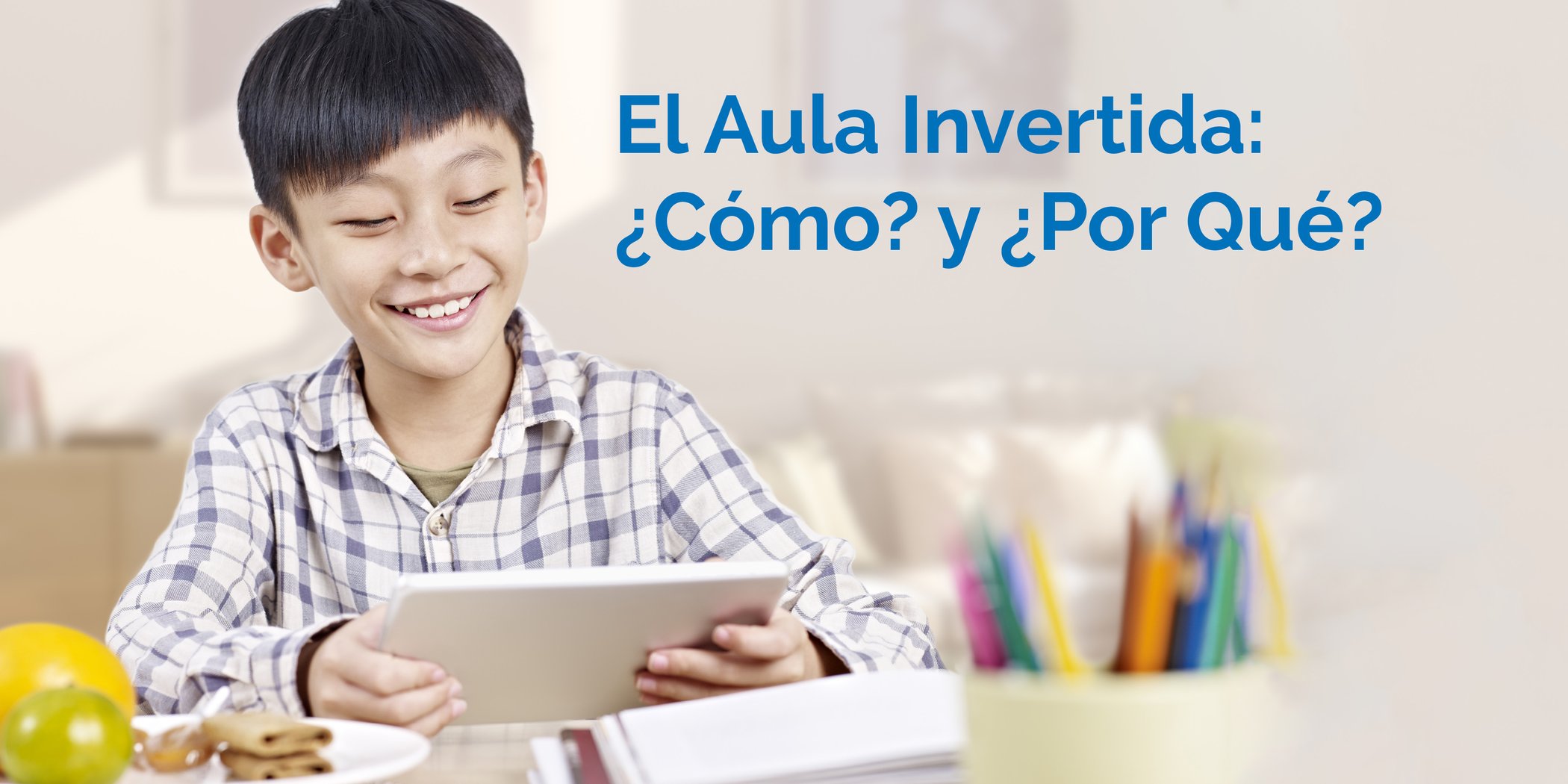 Aula Invertida: ¿Cómo y Por Qué?