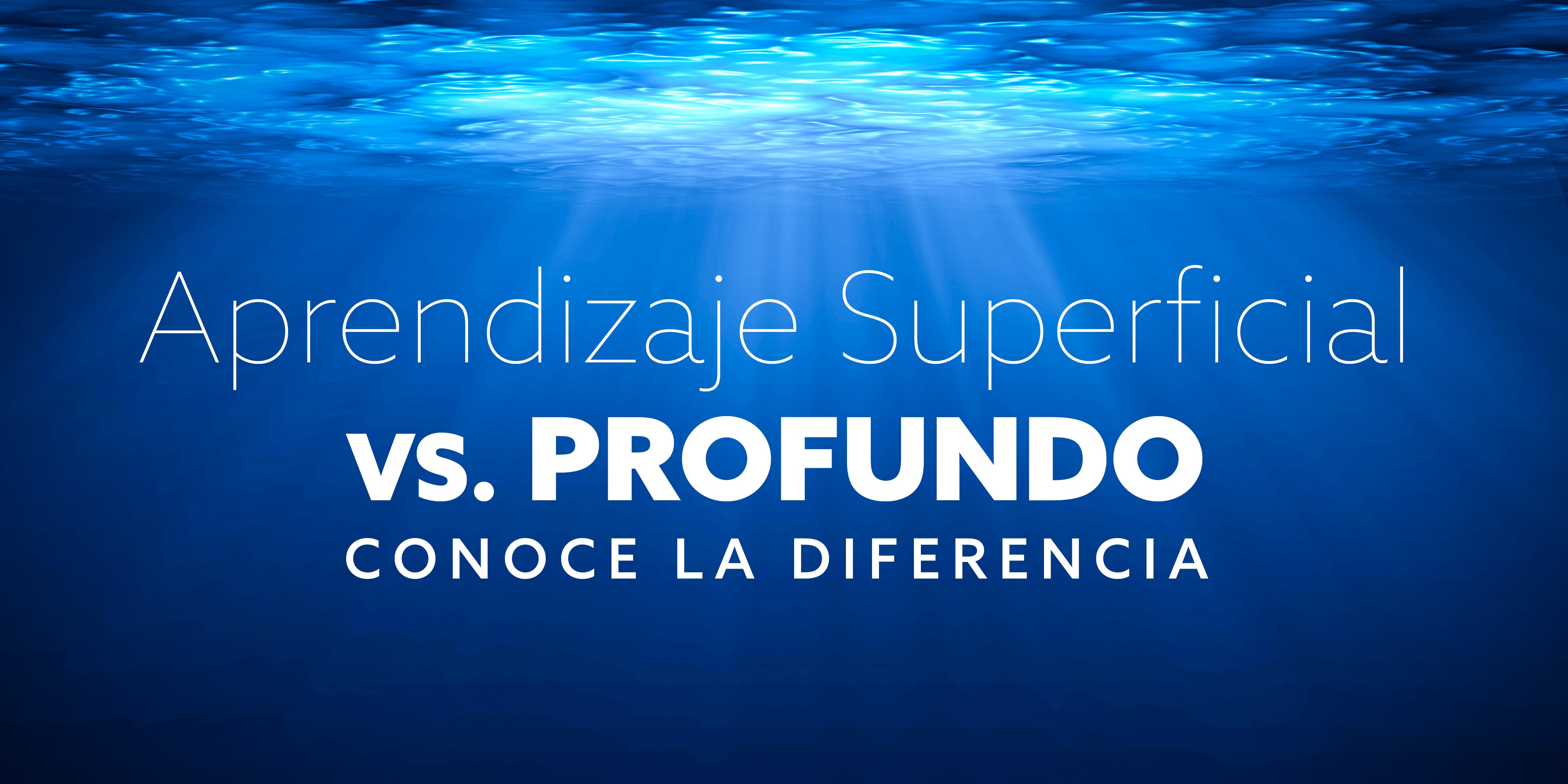 Aprendizaje Superficial vs. Profundo -Conoce la Diferencia